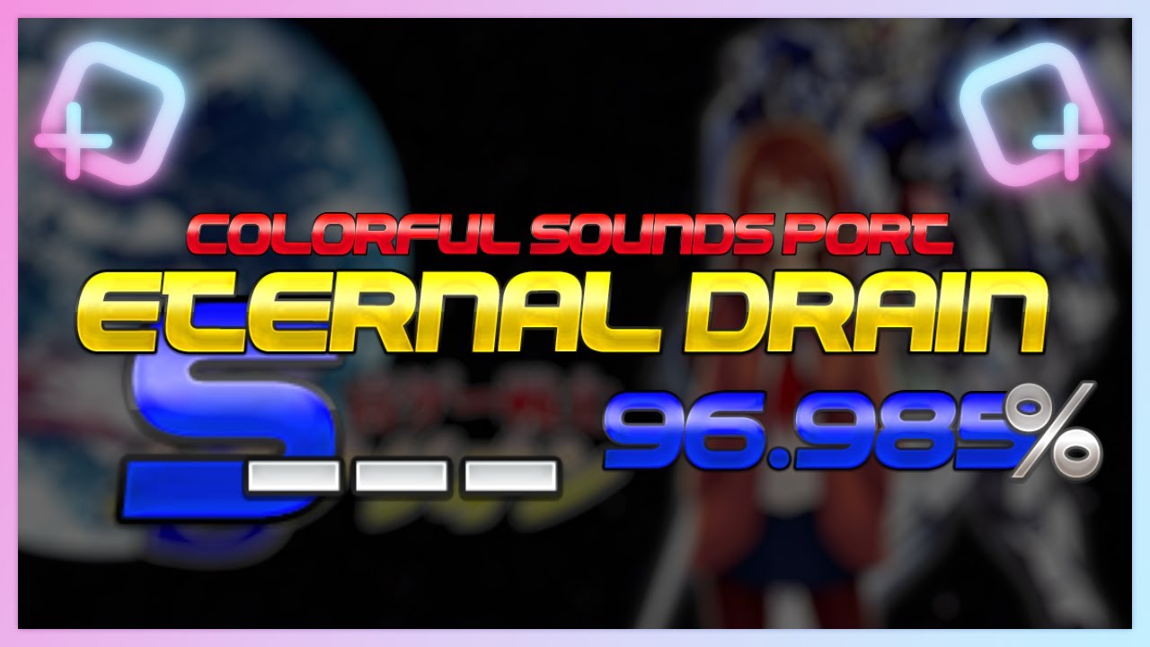 [BEST PASS] SS+ | Colorful Sounds Port ~ ETERNAL DRAIN \\ S--- 96.985% ...