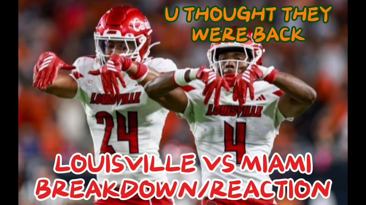 "U THOUGHT THEY WERE BACK" - LOUISVILLE VS MIAMI 2025 BREAKDOWN ...