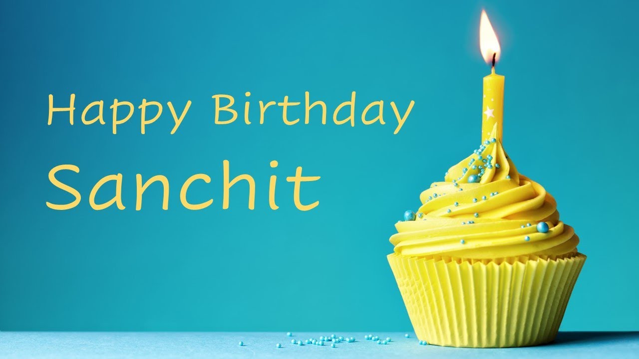 Happy Birthday Sanchit - YouTube
