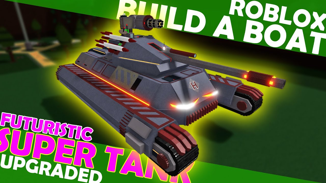 FUTURISTIC SUPER TANK | Upgraded | Roblox Build a Boat Showcase ...