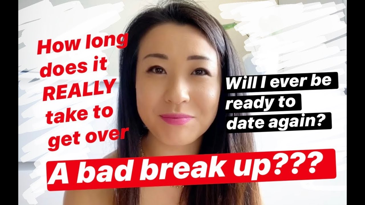 How long does it really take to get over a bad break up? - YouTube