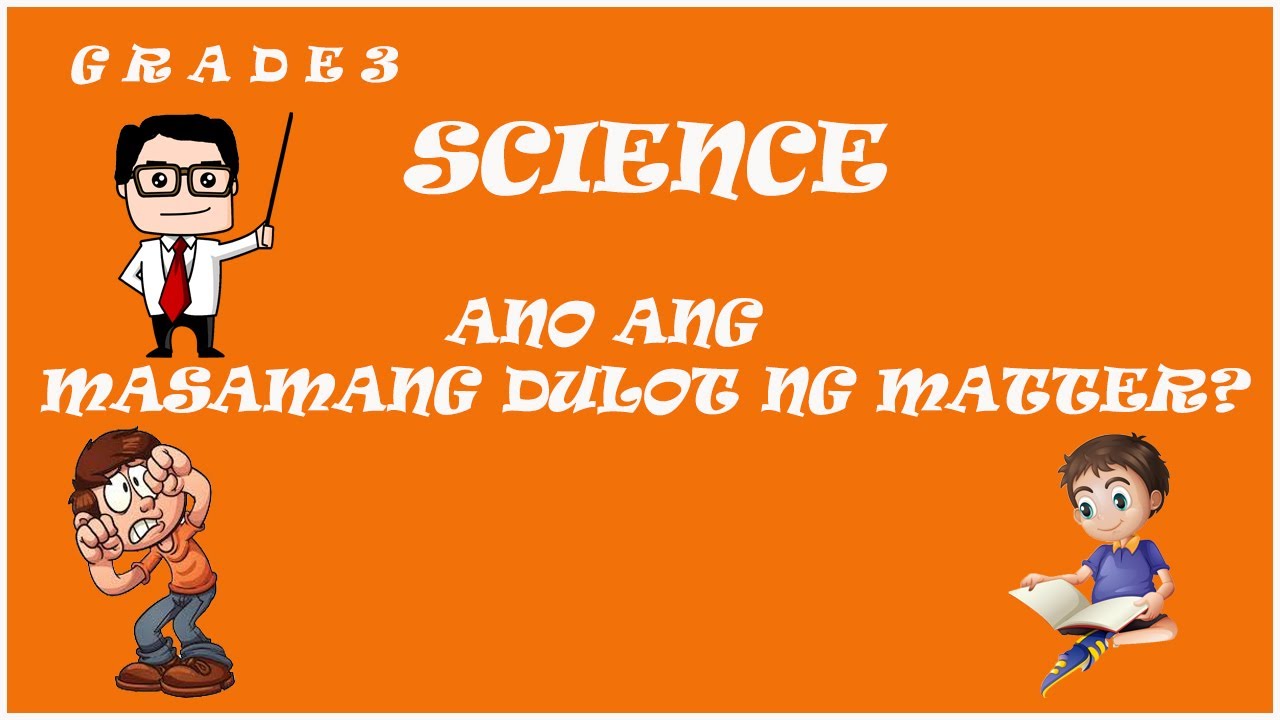 SCIENCE| ANO ANG MASAMANG DULOT NG MATTER | GRADE 3| TCHR LEON TV - YouTube