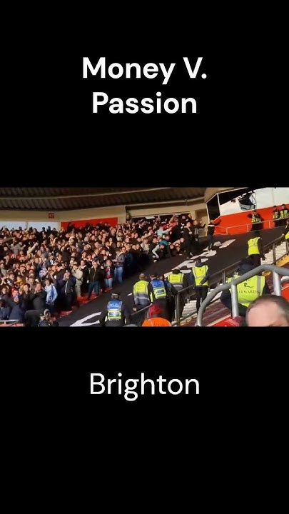 Money Vs. Passion Football fans #manchestercity #football #brighton - YouTube