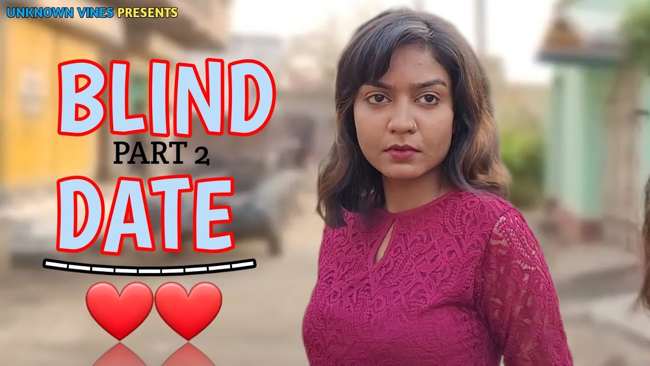 BLIND DATE || Part 2 || UNKNOWN VINES - YouTube