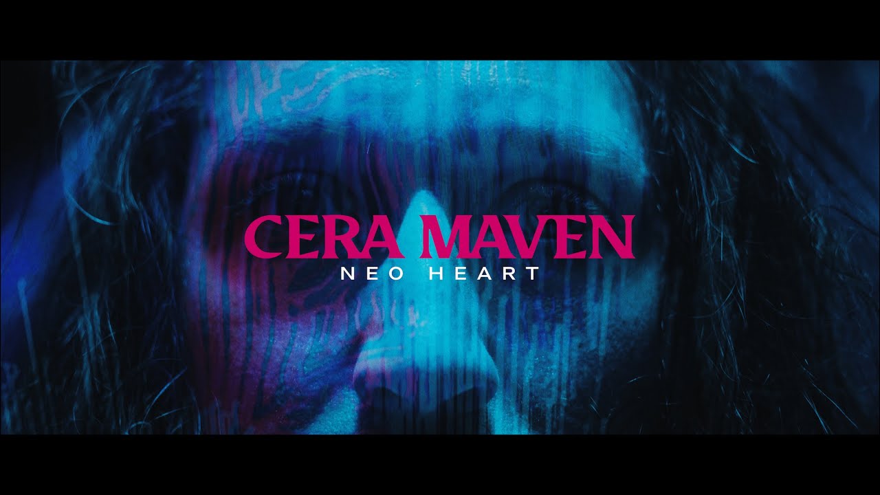 CERA MAVEN - Neo Heart (Official Music Video) - YouTube