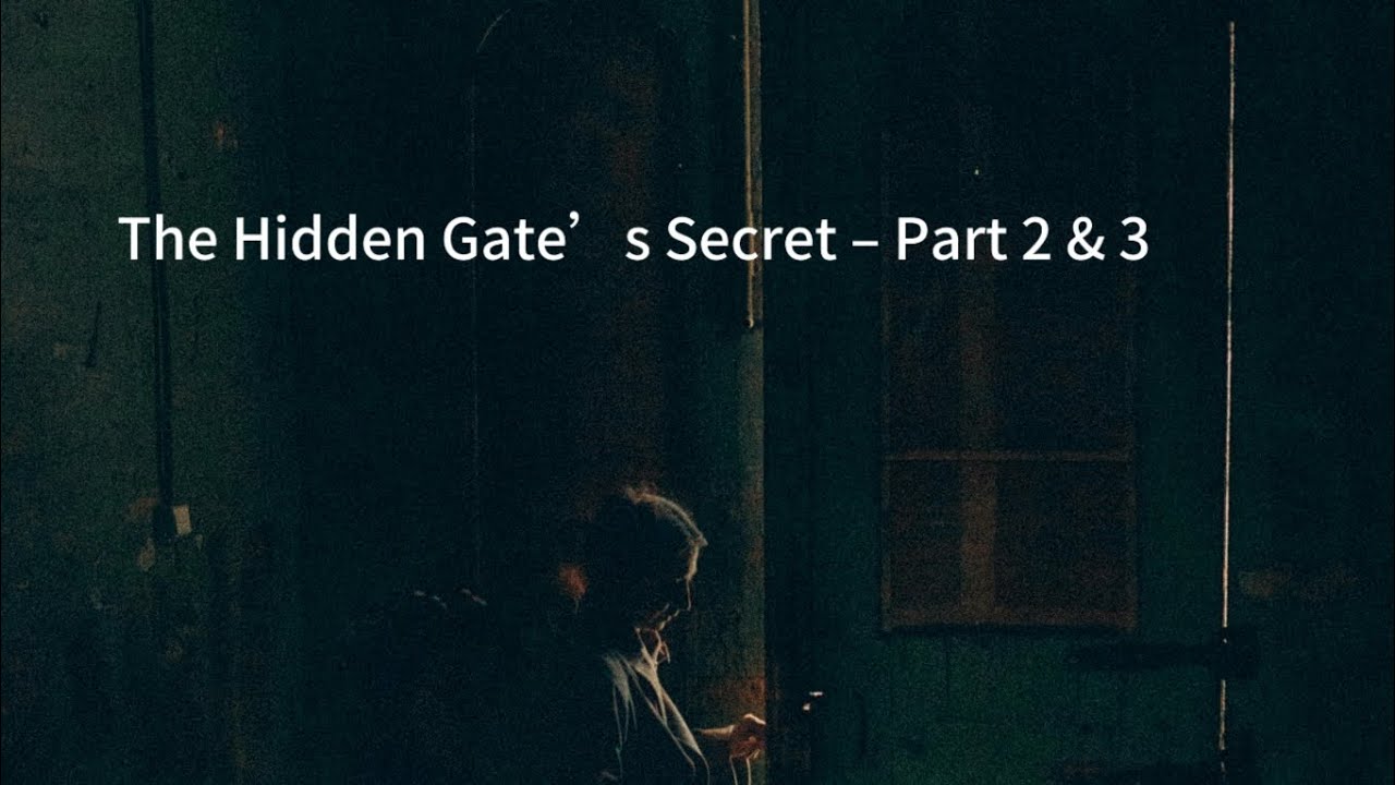 The Hidden Gate’s Secret – Part 2 & 3 - YouTube