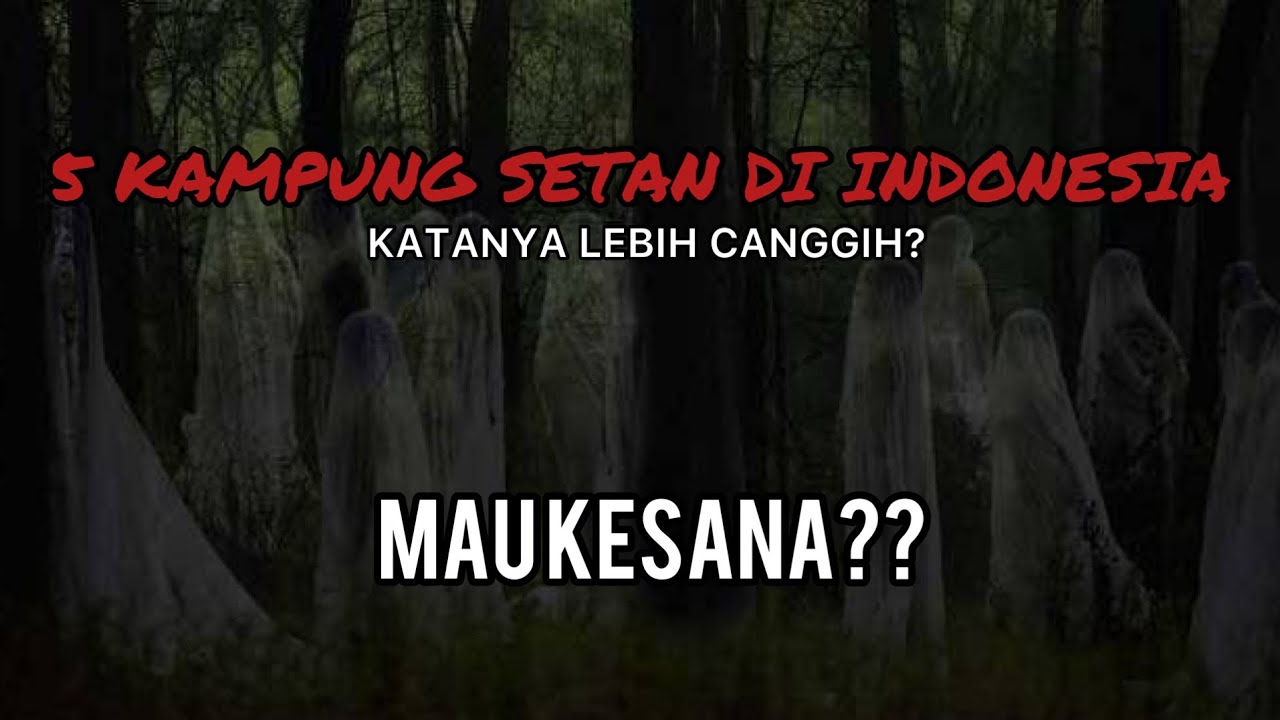 5 kampung setan di Indonesia | MISTERI KEBENARAN DAN PENGHUNINYA ⁉️ ...