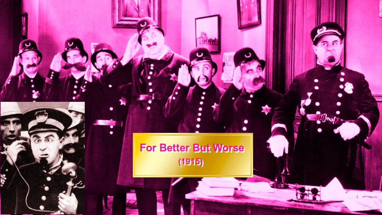 For Better But Worse (1915, The Keystone Cops, Comedy, Slapstick, Short ...