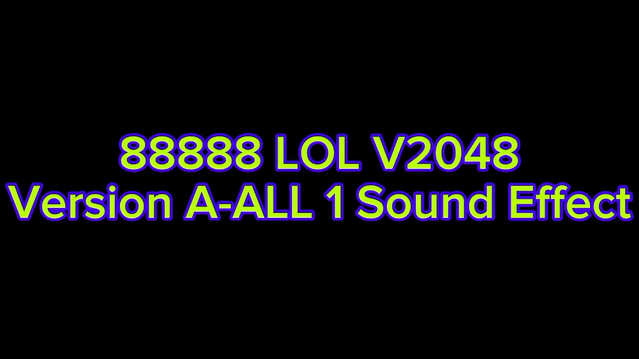 88888 LOL V2048 Version A-ALL 1 Sound Effect - YouTube