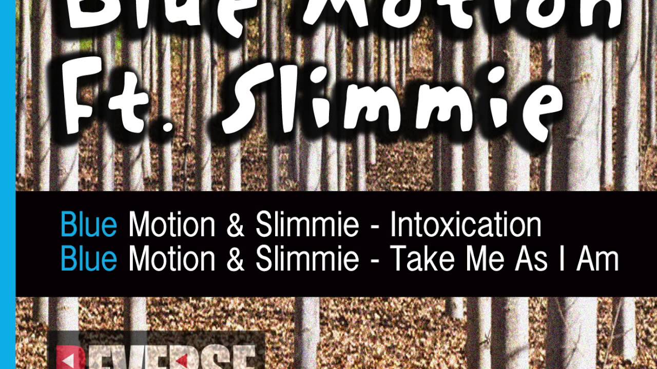 Blue Motion & Slimmie - Take Me As I Am - YouTube