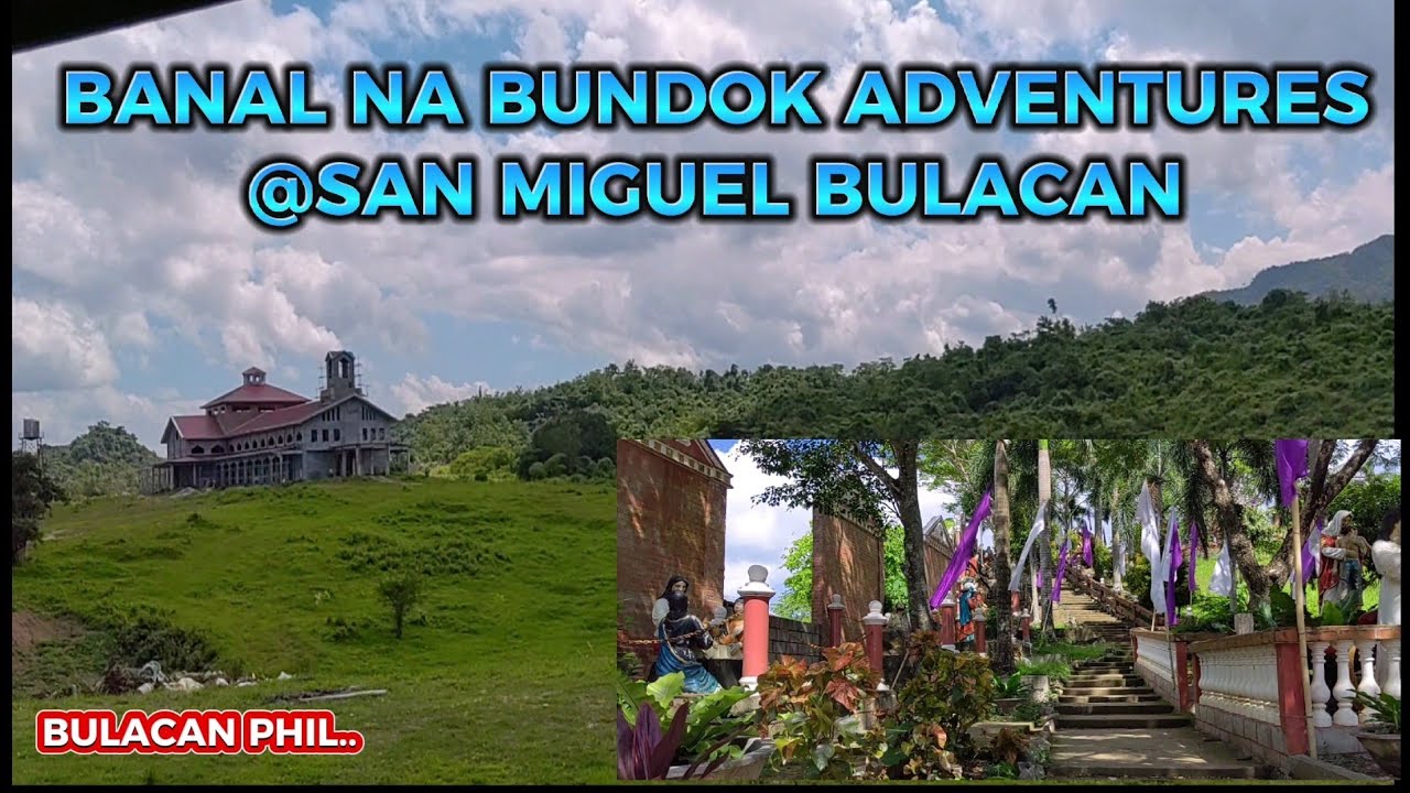 BANAL NA BUNDOK ADVENTURES @ SAN MIGUEL BULACAN... - YouTube