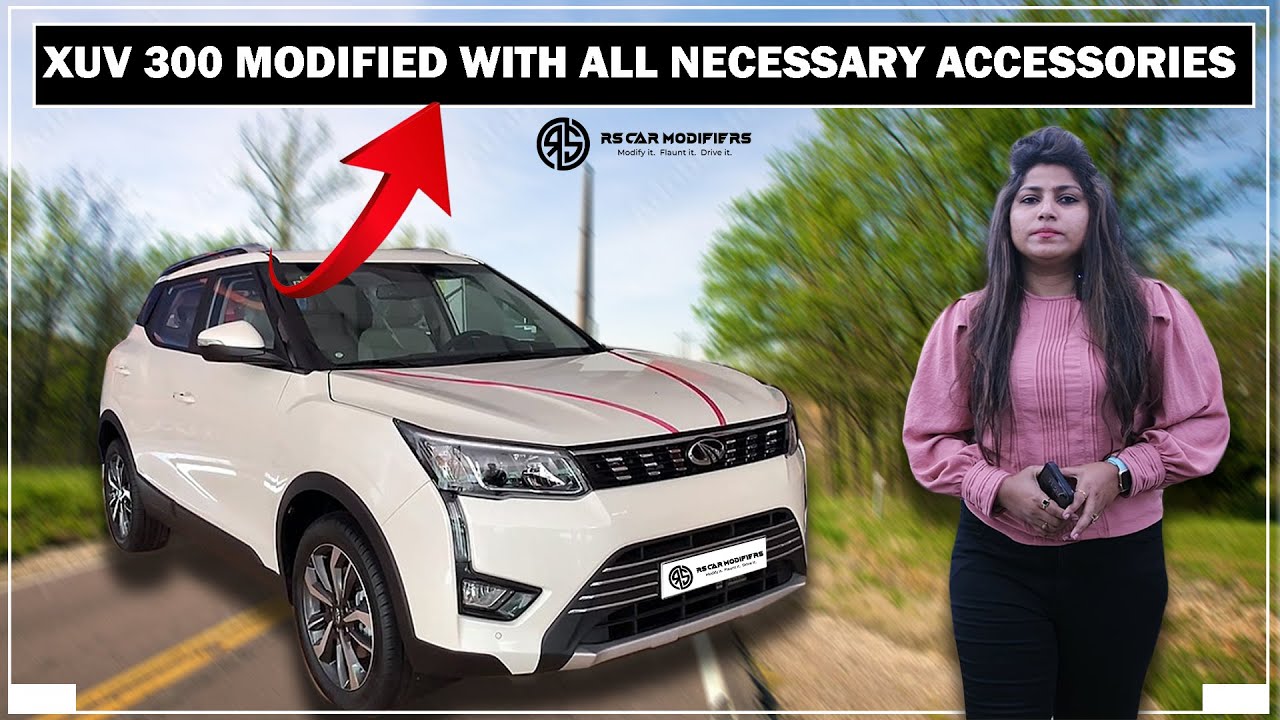 XUV 300 MODIFIED WITH ALL NECESSARY ACCESSORIES | @rscarmodifiers - YouTube
