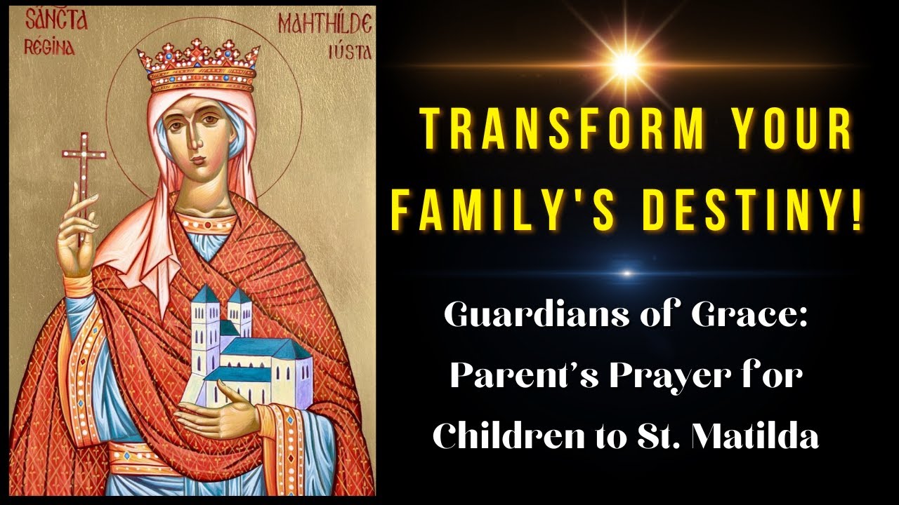 Guardians of Grace: Parent's Prayer for Children to St. Matilda ...