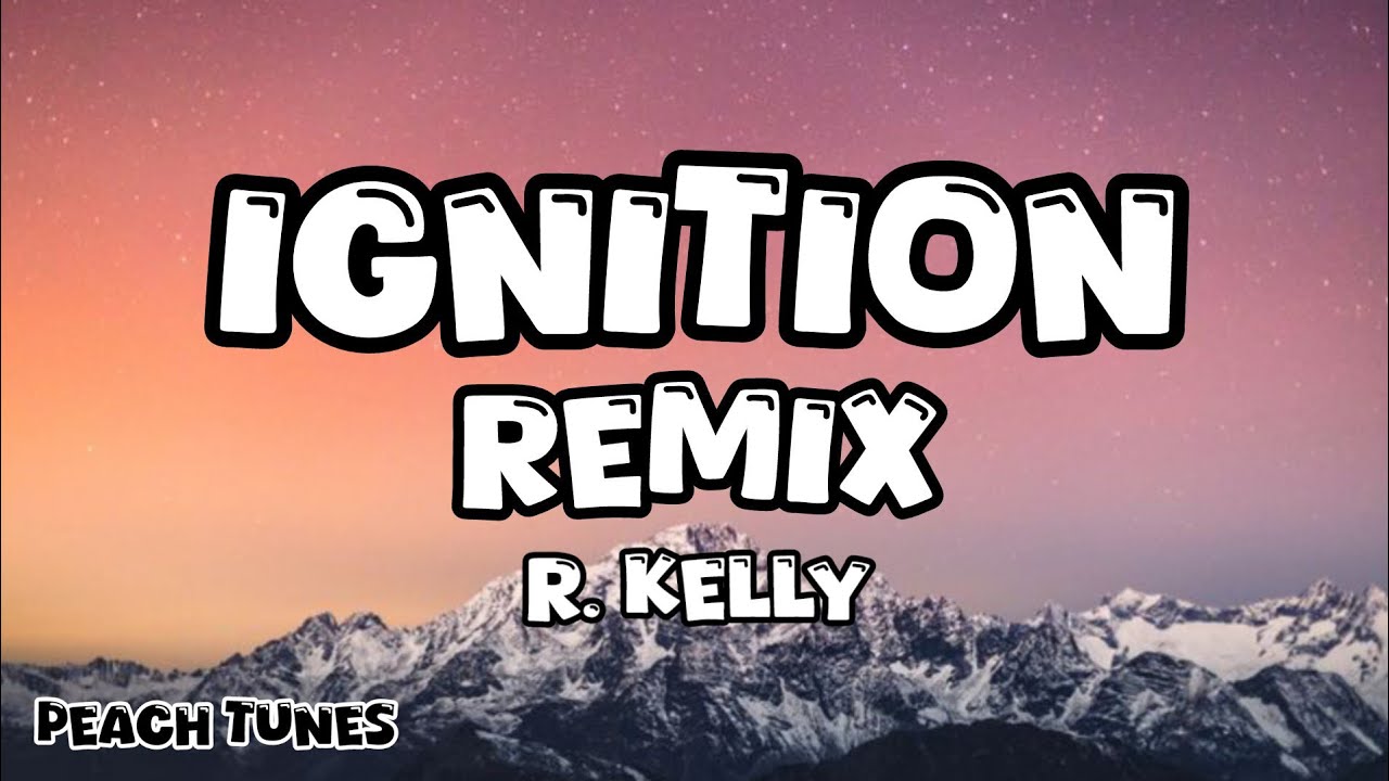 R. Kelly - Ignition Remix (Lyrics) 🍑 - YouTube