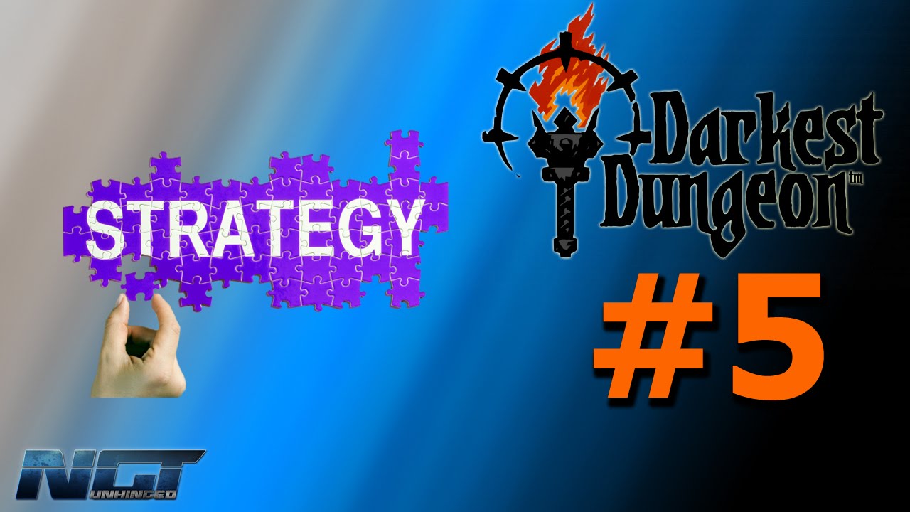 DARKEST DUNGEON: Serious Strategy Here At NGT - Episode 5 - YouTube