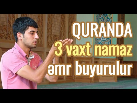 QURANDA 3 VAXT NAMAZ ƏMR BUYURULUR