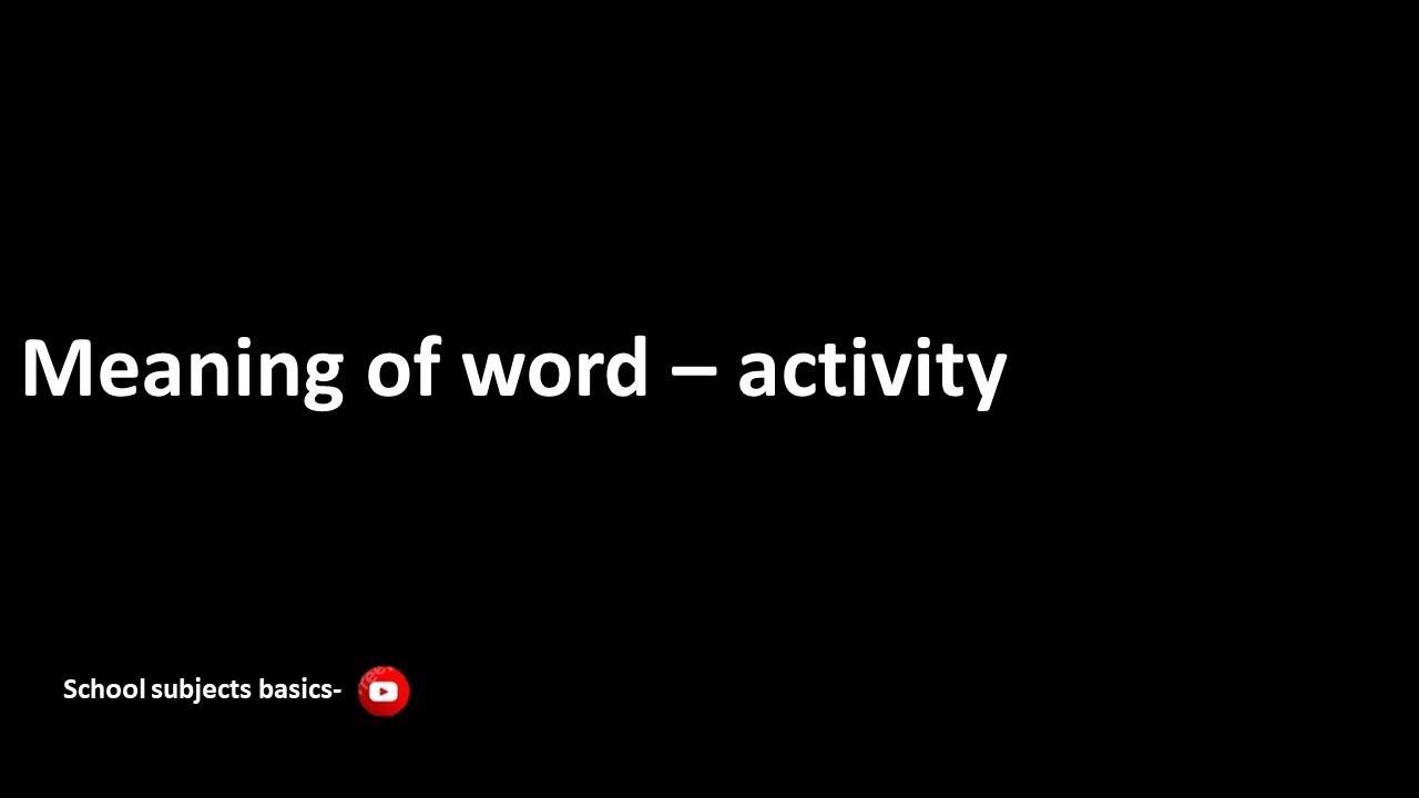 activity/meaning of activity/School subjects basics - YouTube