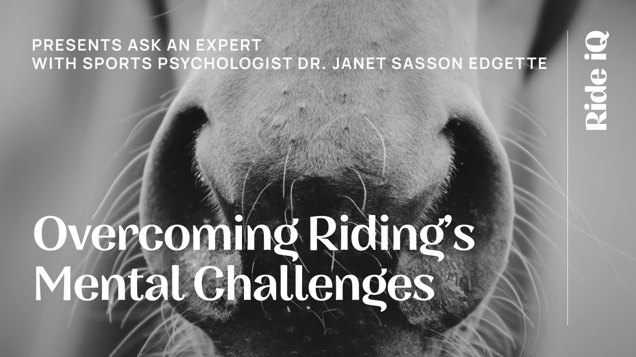 Ask an Expert with Dr. Janet Edgette: Overcoming Riding's Mental ...