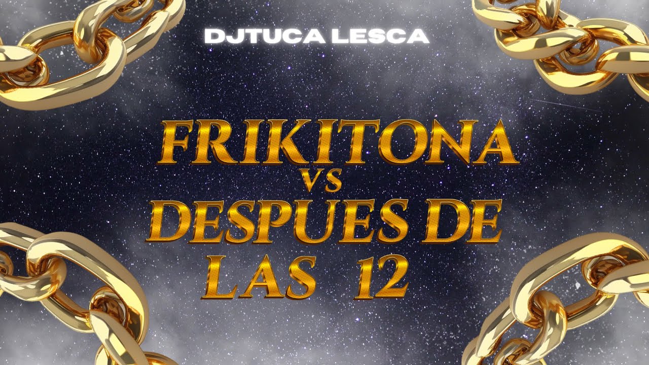 FRIKITONA VS DESPUES DE LAS 12 RKT - DjTuca Lesca - YouTube