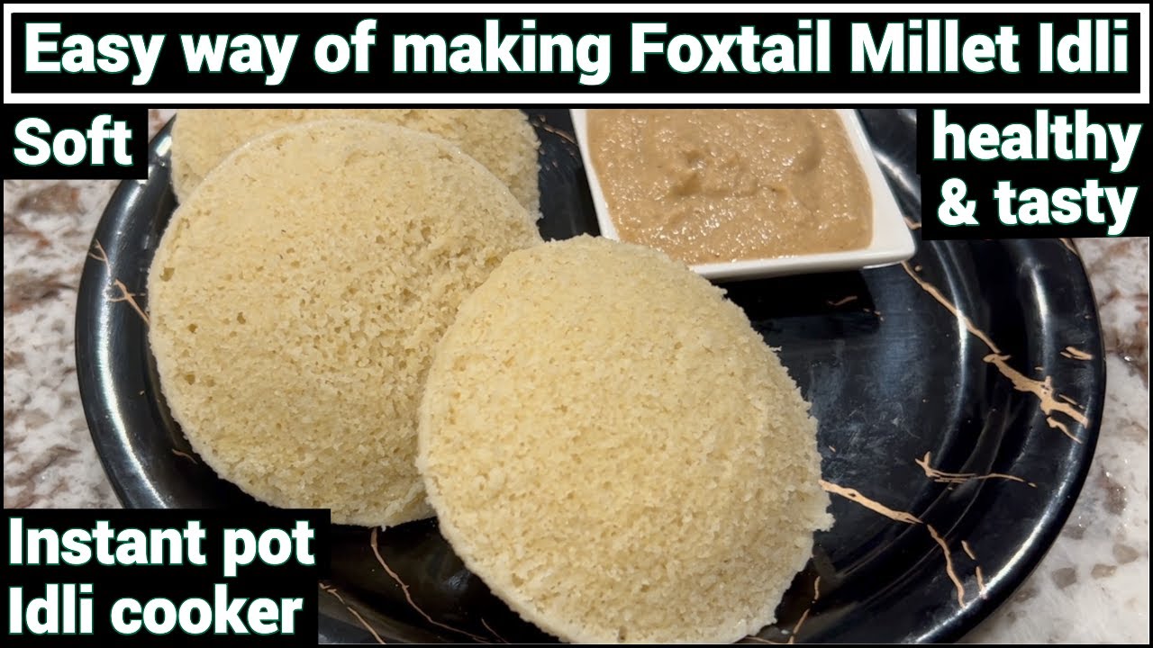 Foxtail Millet Idli in Idli Cooker & Instant Pot | Easy Millet Idli ...