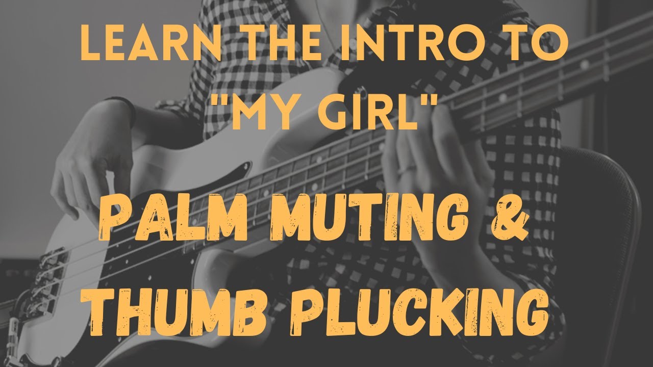Learn How To Palm Mute On The Bass: Play The Intro To My Girl And Get ...