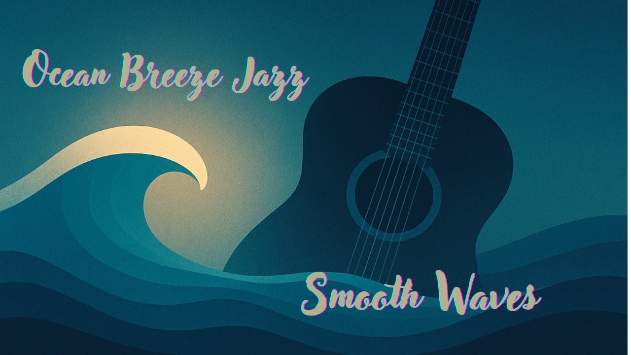 Ocean Breeze Jazz: Smooth Waves - YouTube