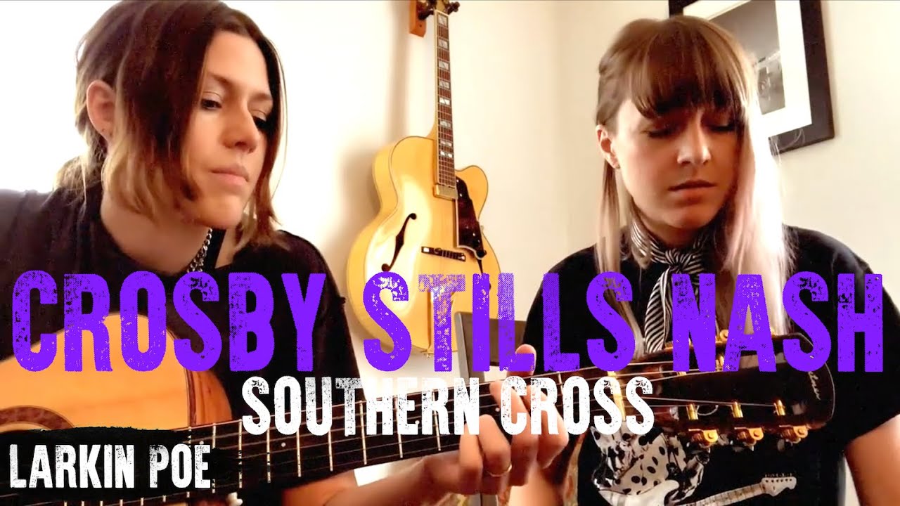 Crosby, Stills, & Nash "Southern Cross" (Larkin Poe Cover) - YouTube