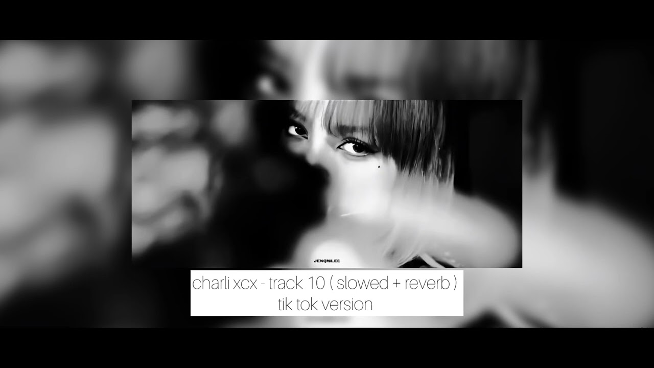 charli xcx - track 10 ( slowed + reverb ) tik tok version - YouTube