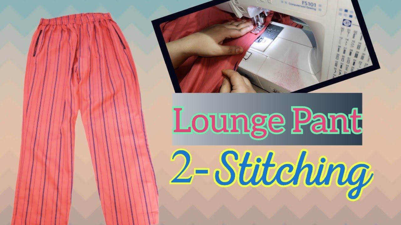 Lounge Pant / Lower Stitching Tutorial | DIY at home - YouTube