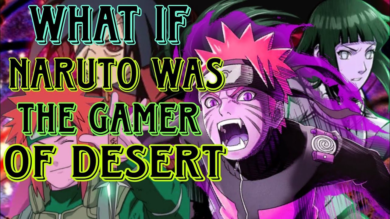 WHAT IF ? // NARUTO WAS THE GAMERS OF DESERT // OP NARUTO - YouTube