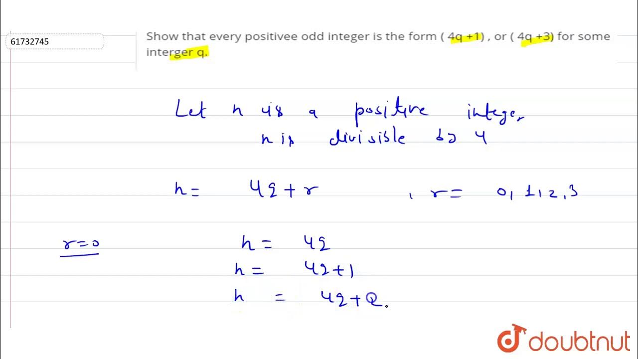 Show that every positive odd integer is the form ( 4q +1) , or ( 4q +3) for some interger q ...