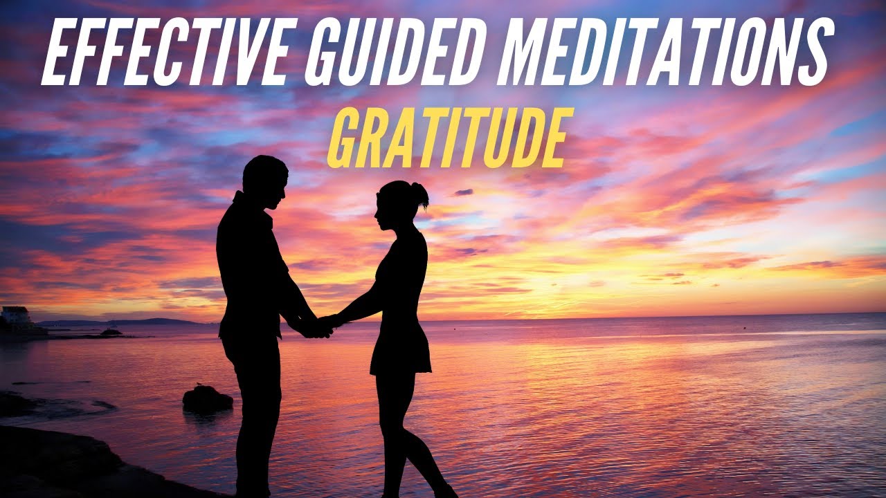Best Guided Meditation For Gratitude Gratitude Guided Meditation