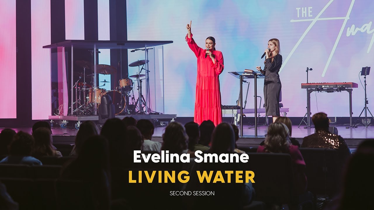 Evelina Smane - Living Water (Awakening Conference Second Session ...