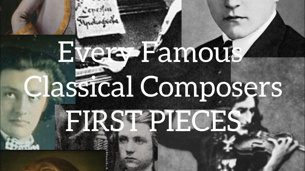 FIRST PIECES FROM EVERY FAMOUS CLASSICAL COMPOSERS - YouTube