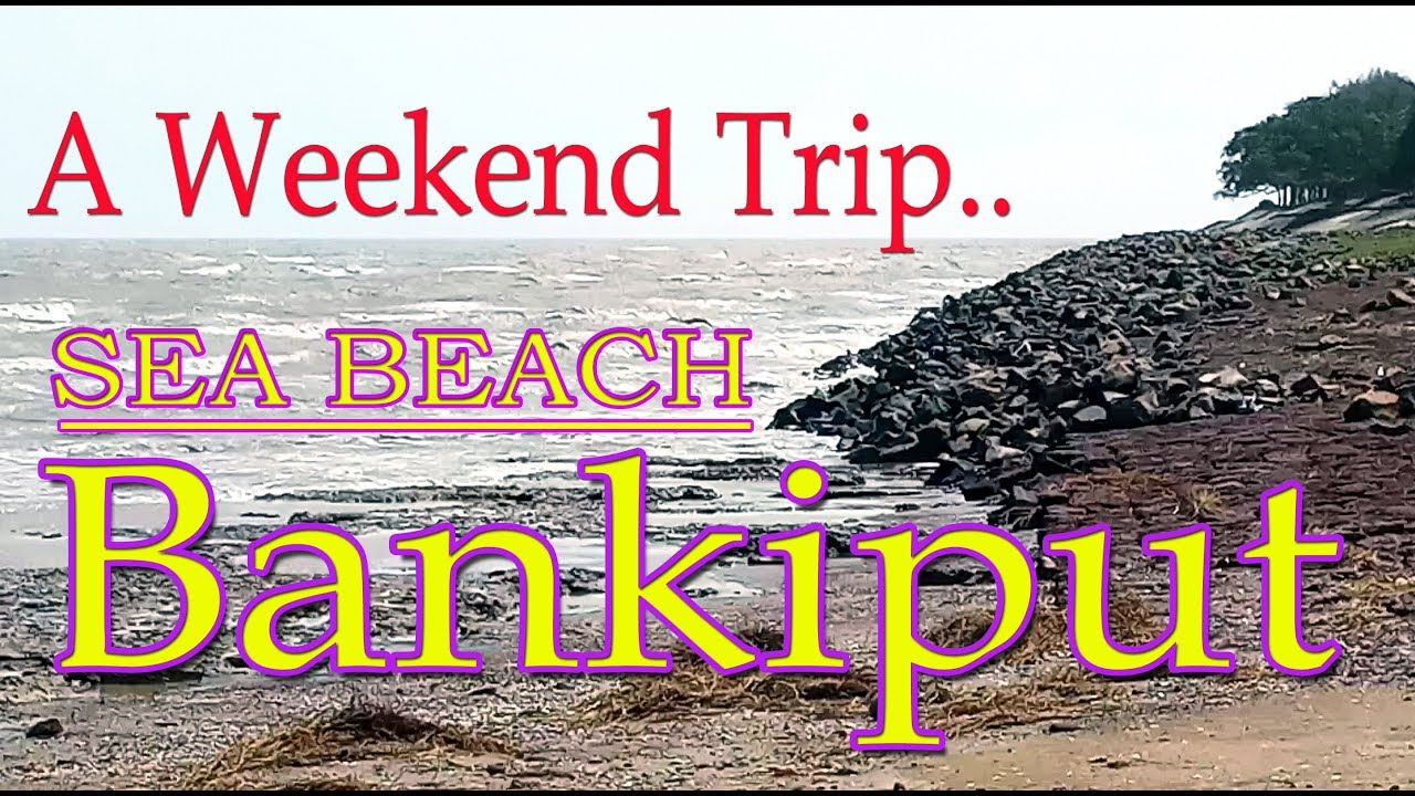 A weekend Trip to Bankiput The Unexplored Sea Beach - YouTube
