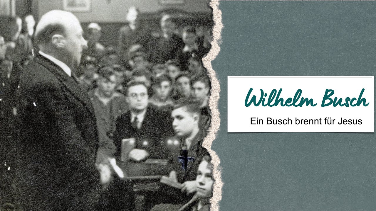 Pfarrer Wilhelm Busch - Ein Busch brennt für Jesus - YouTube
