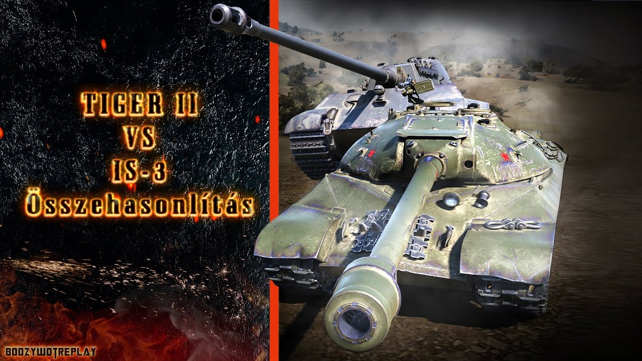 TIGER II vs IS 3 Összehasonlítás - YouTube