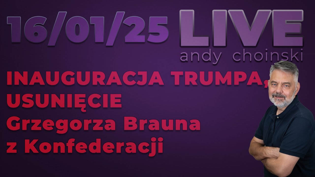🔴 16/01/25 LIVE | Andy Choinski | INAUGURACJA TRUMPA, USUNIĘCIE ...