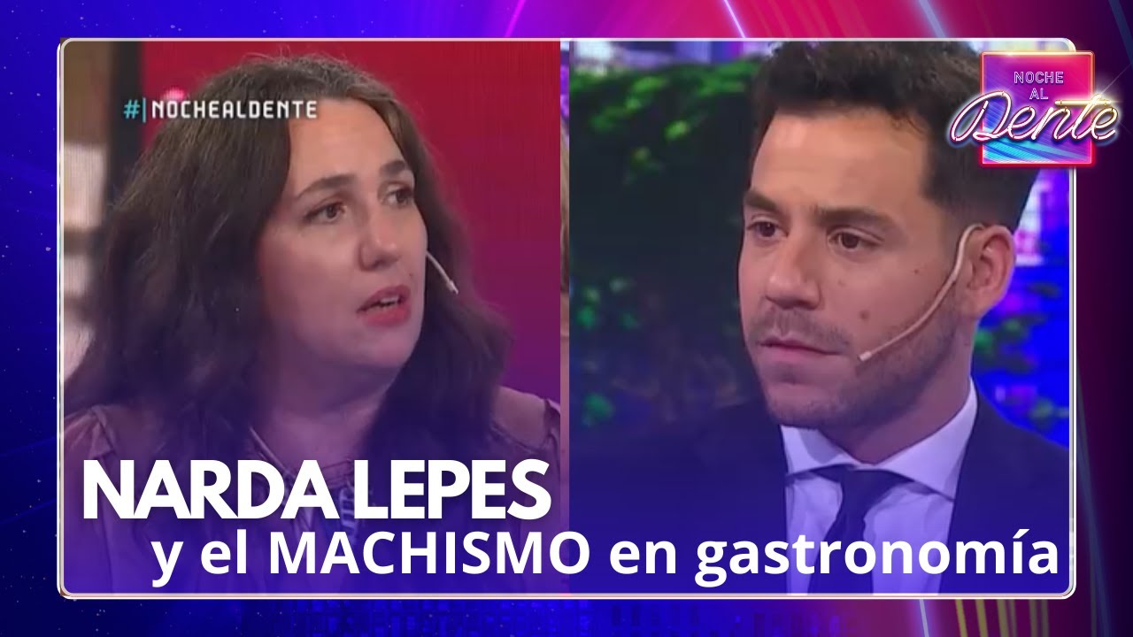 ¡TREMENDO! El machismo que padeció NARDA LEPES en las cocinas - YouTube
