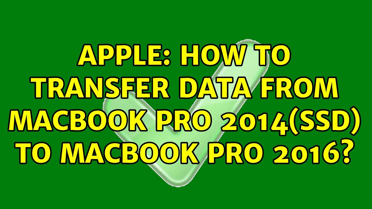 Apple How To Transfer Data From MacBook Pro 2014 SSD To MacBook Pro apple-how-to-transfer-data-from-macbook-pro-2014-ssd-to-macbook-pro