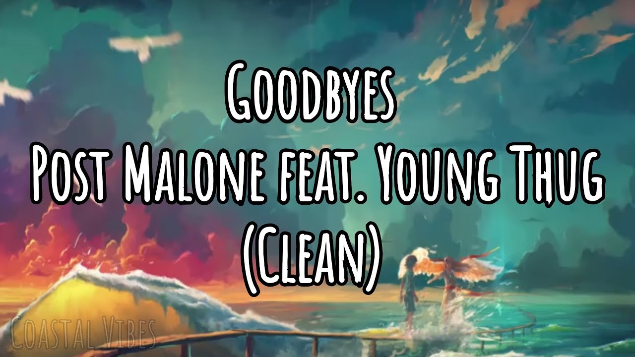 Post Malone - Goodbyes (Clean - Lyrics) ft. Young Thug - YouTube