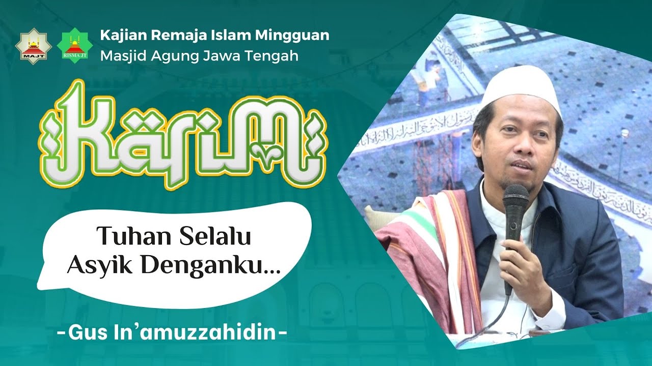 Kajian Remaja Islam Mingguan "Tuhan Selalu Asyik Denganku" bersama Gus ...