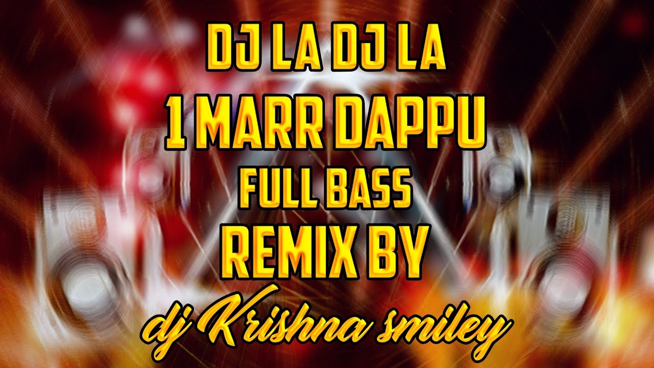 Dj La Dj La Dj Song Mix 1Marr Dappu Full Bass Remix By Dj Krishna ...
