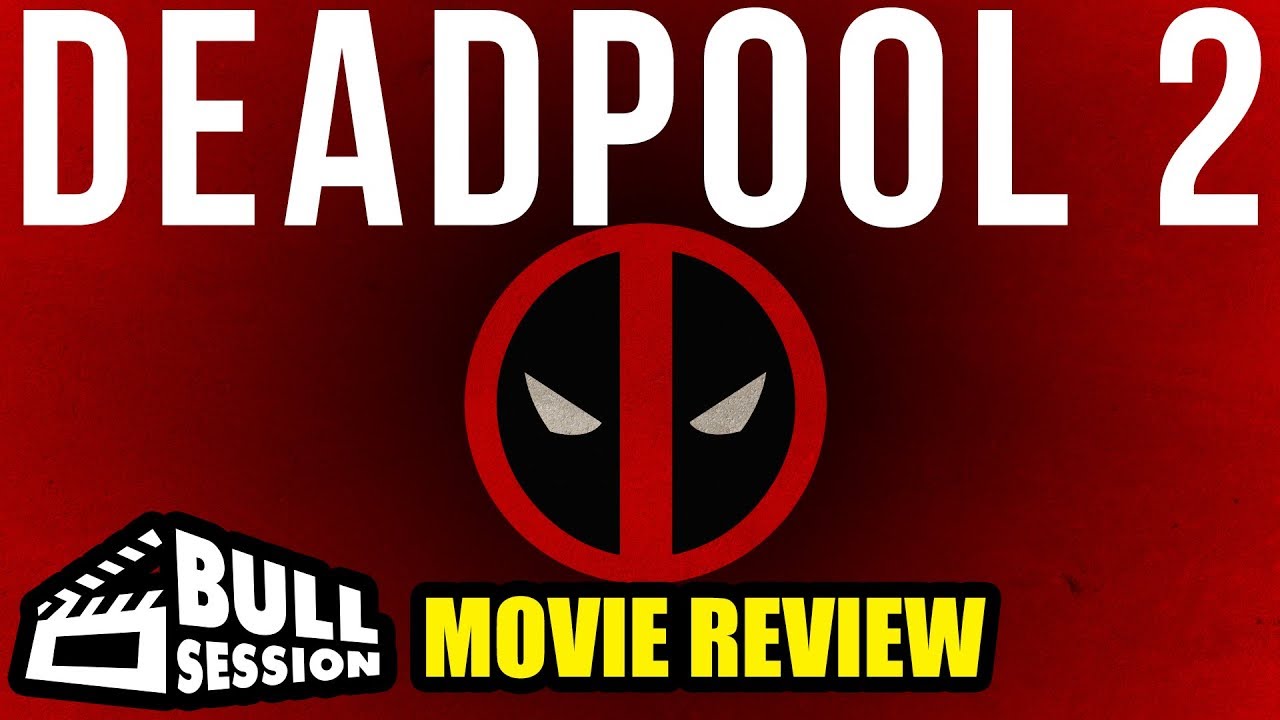 Deadpool 2 [Ryan Reynolds] Movie Review | Bull Session ft. PartyElite ...