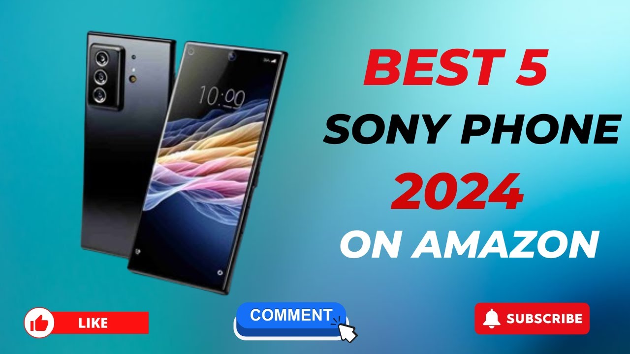 Top 5 BEST Sony Phones in 2024 On Amazon - YouTube