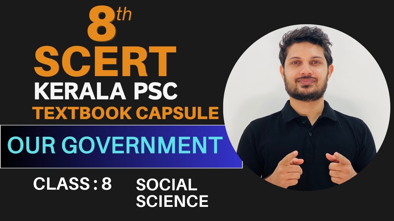 KERALA PSC SCERT CLASS 8 Social Science Chapter 4 Our Government STUDY CAPSULE - YouTube