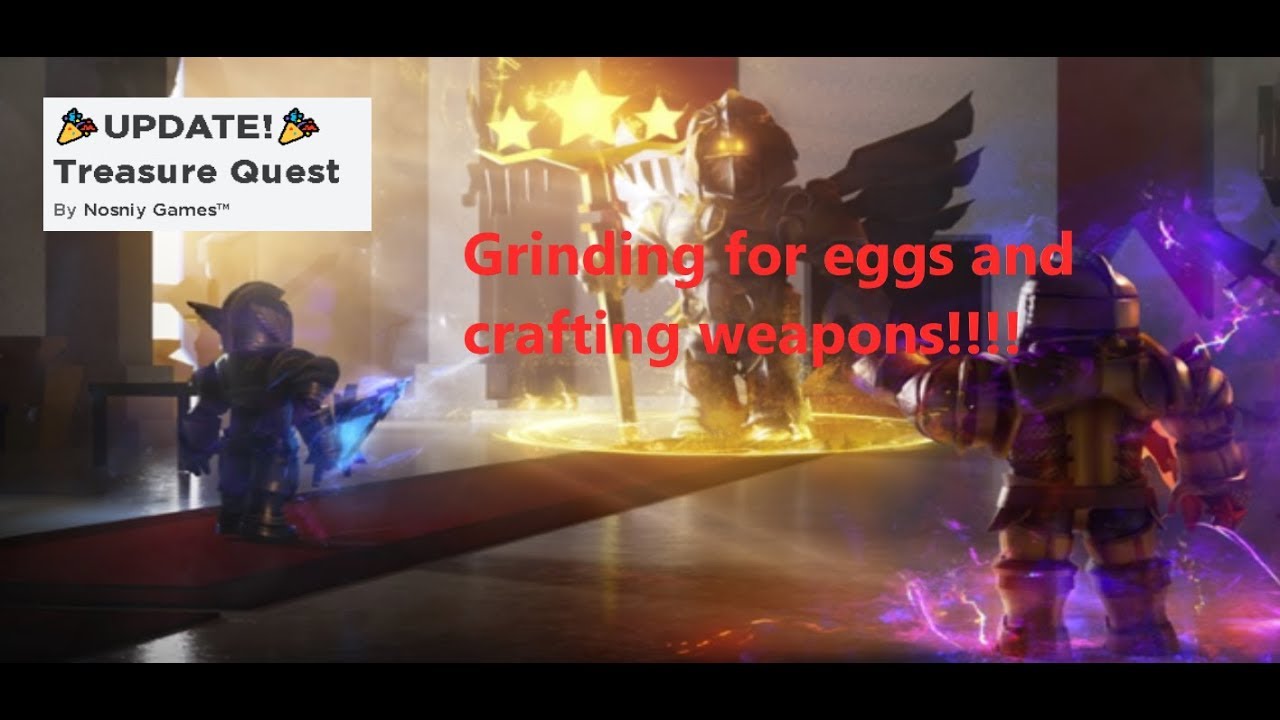 Treasure Quest Grinding for eggs and Crafting weapons!!!! - YouTube