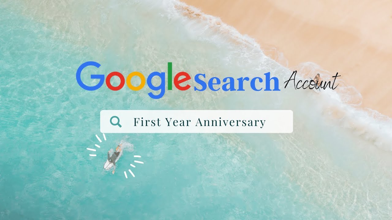 Google Search Account First Year Anniversary - YouTube