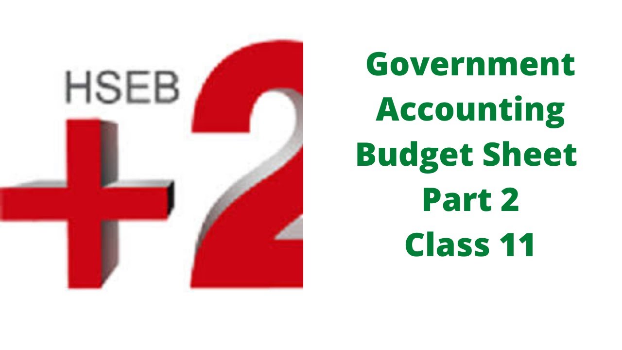 Government accounting ||Budget Sheet|| Class 11|| HSEB solution ||Part ...