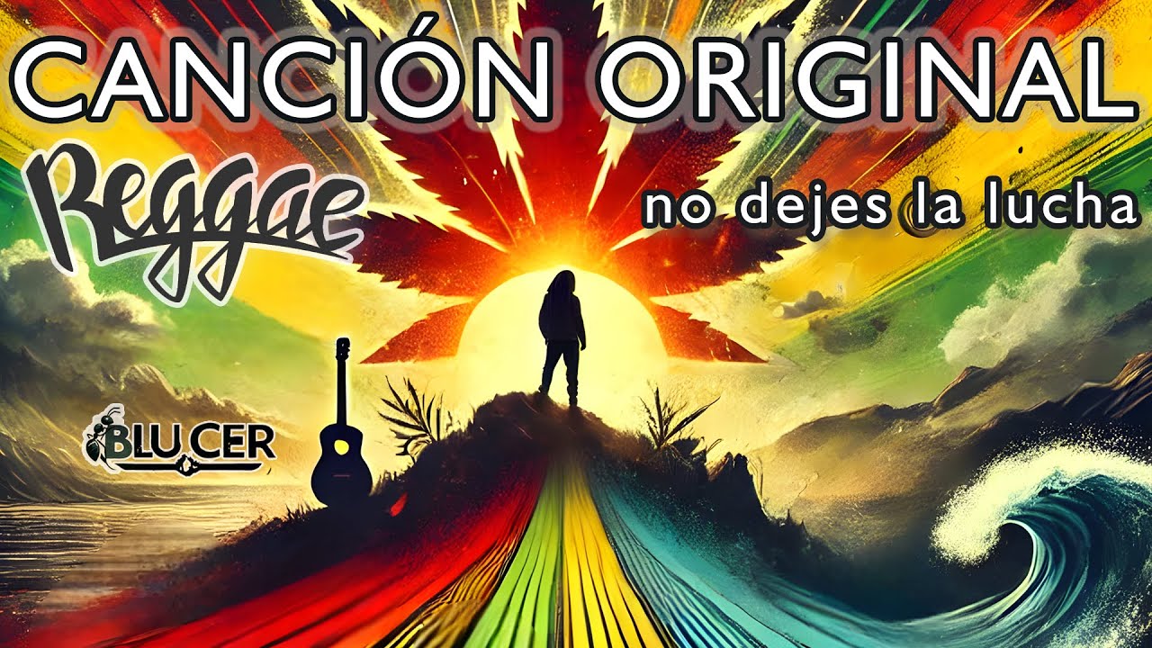 Blucer Reggae en español, No dejes la lucha, Canción estilo reggae ...